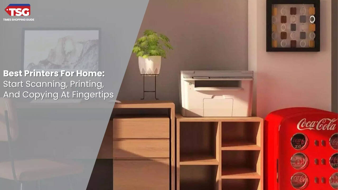Best Printers for Home: Start Scanning, Printing, and Copying at Fingertips