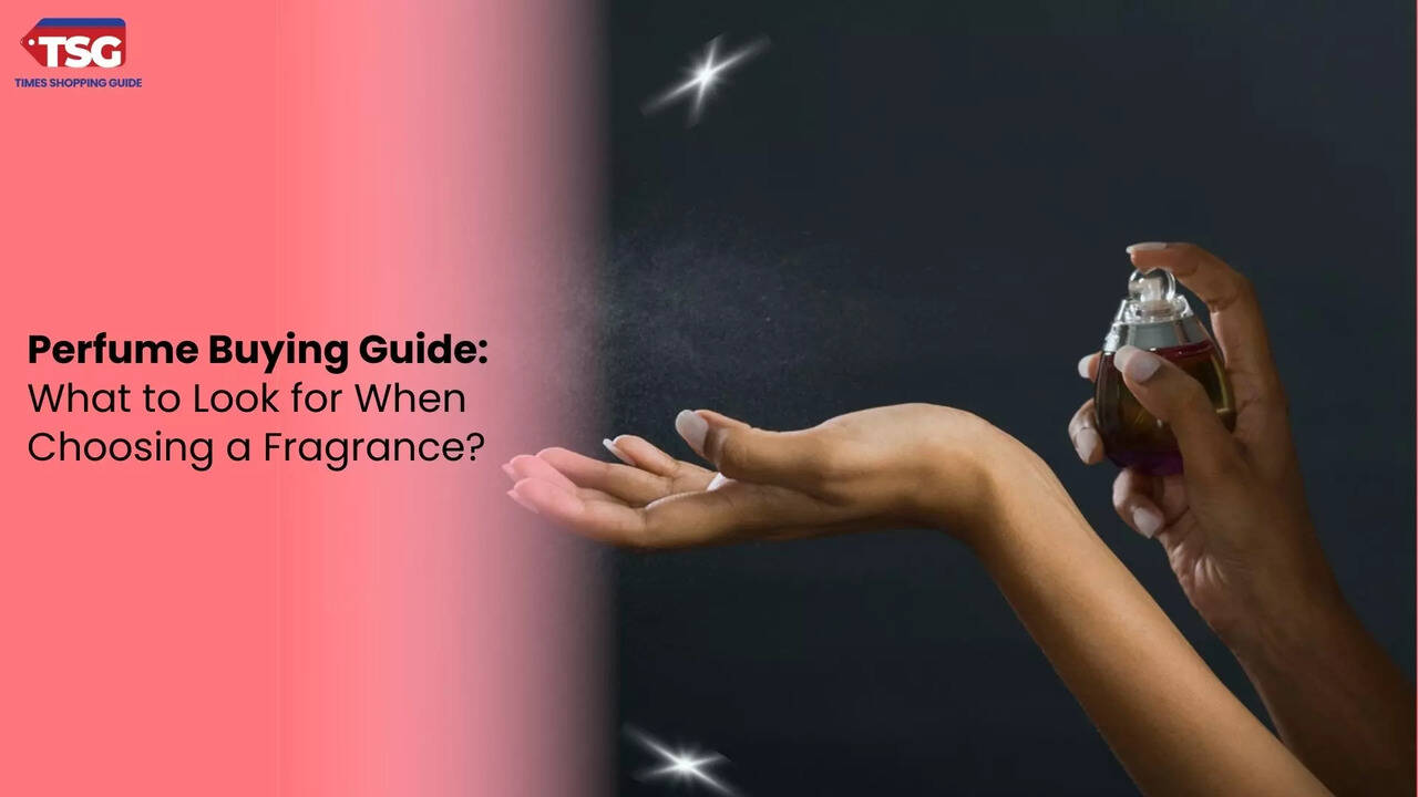 Perfume Buying Guide: What to Look for When Choosing a Fragrance?