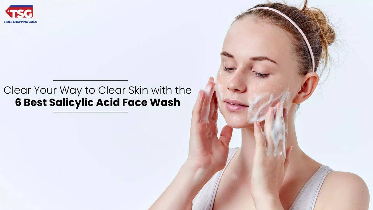 Best Salicylic Acid Face Wash for Oily, Acne-Prone Skin Type