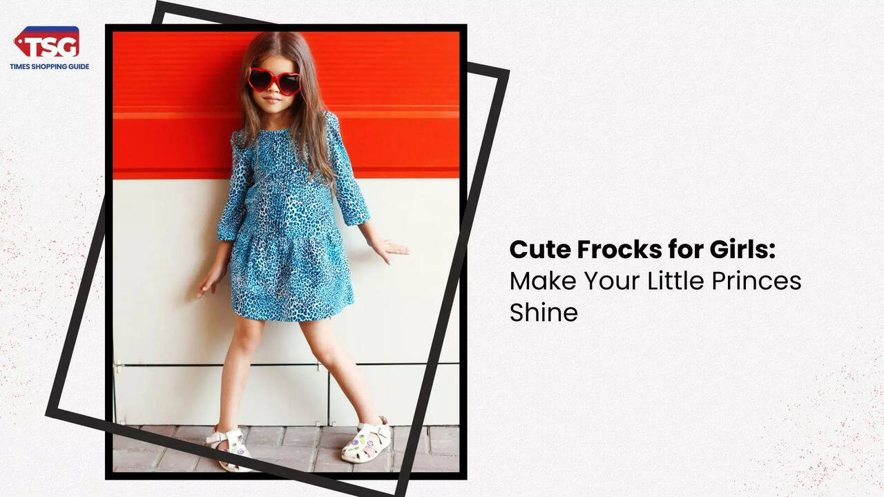Cute Frocks for Girls: Make Your Little Princes Shine