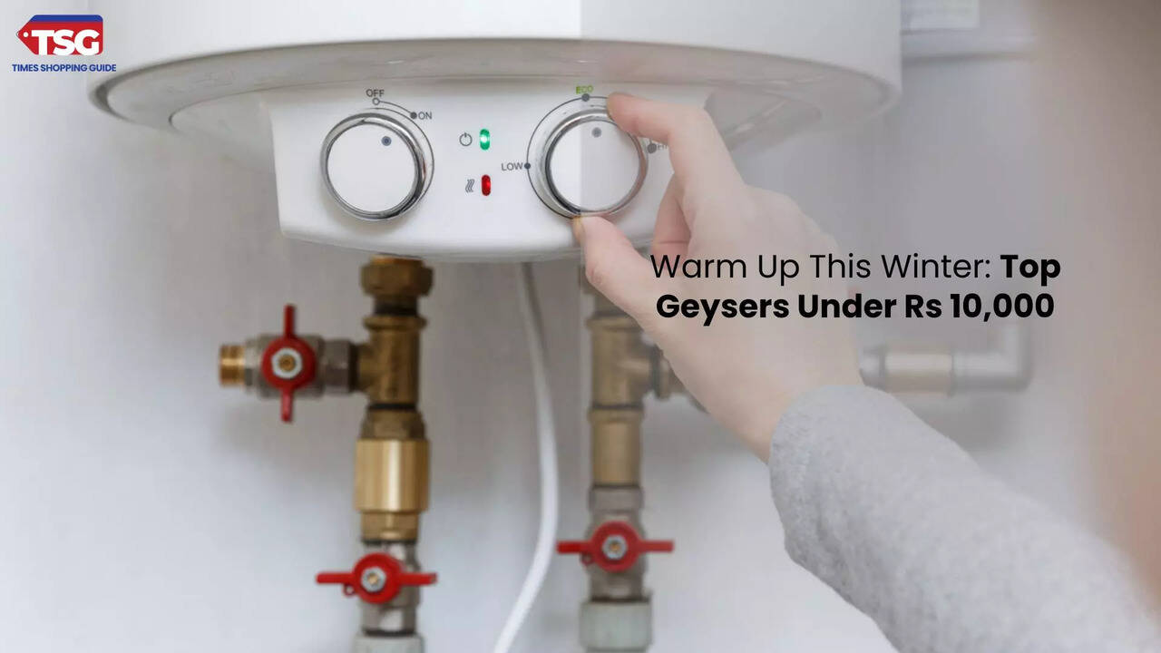 Best Geysers Under 10000 to Stay Warm in Winters Without Splurging
