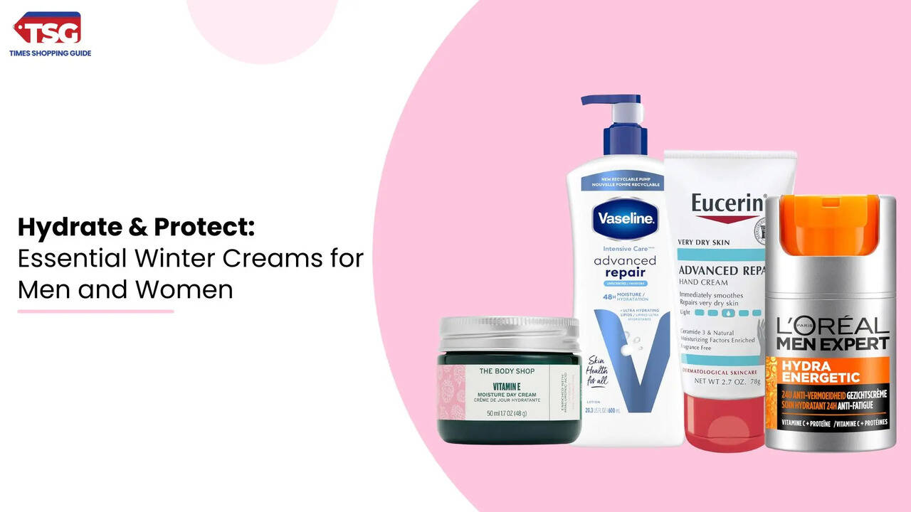Winter Skincare Tips: Winter Creams for Men and Women to Combat Dryness ...