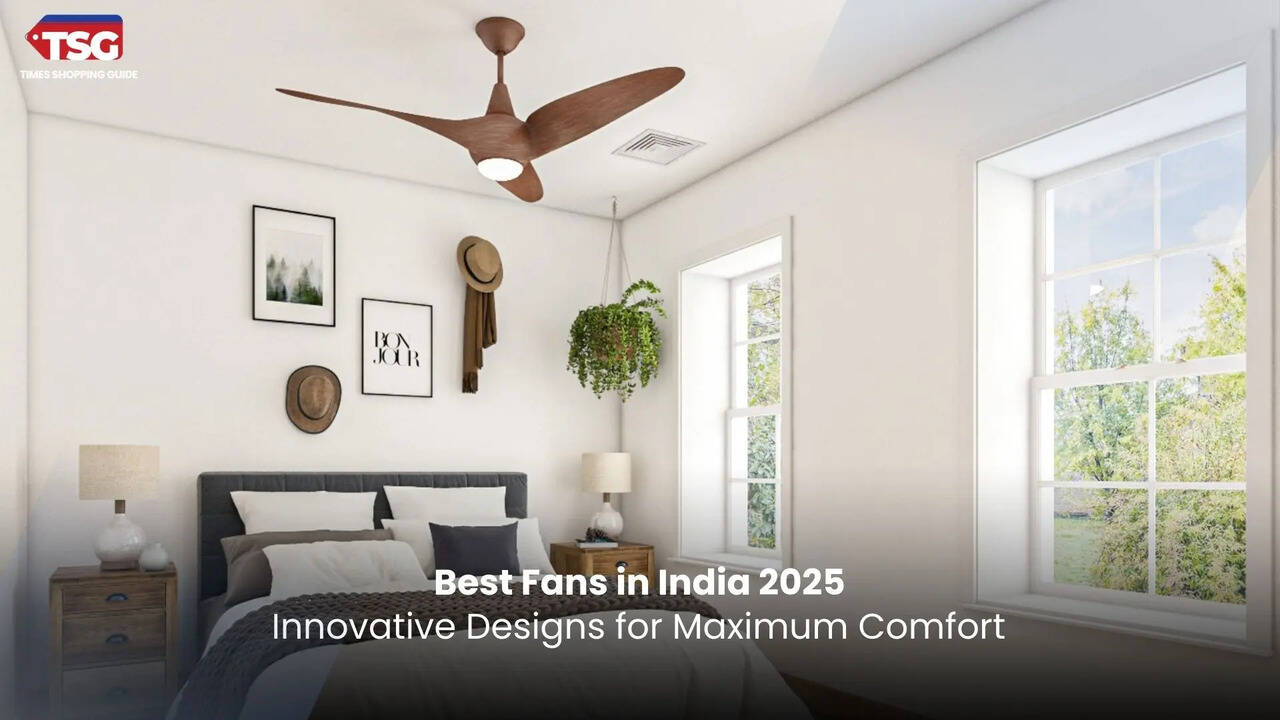 Best Fans in India 2025: Innovative Designs for Maximum Comfort