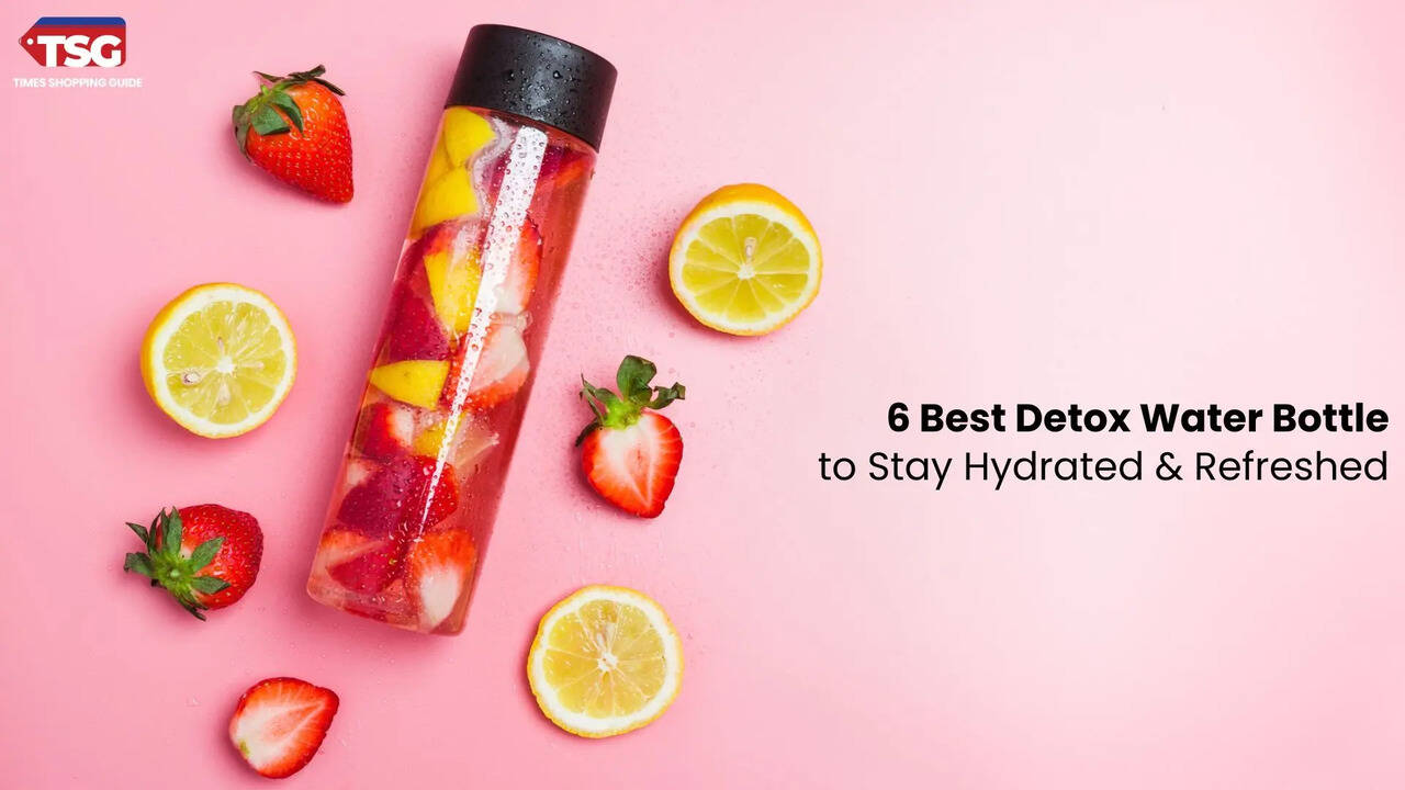 6 Best Detox Water Bottle to Stay Hydrated & Refreshed