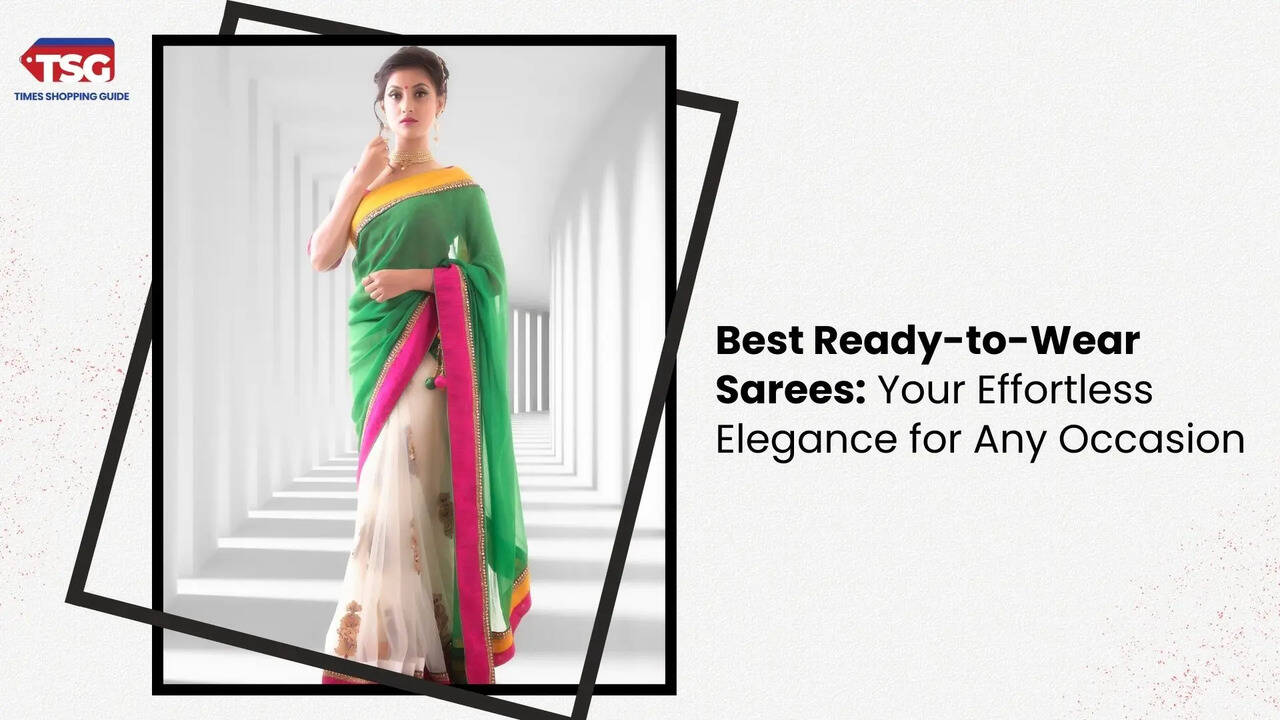 Best Ready-to-Wear Sarees: Your Effortless Elegance for Any Occasion