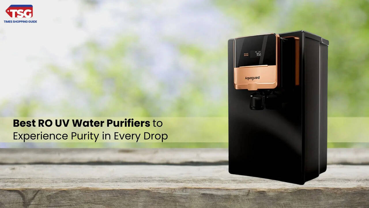 Best RO UV Water Purifier s to Experience Purity in Every Drop